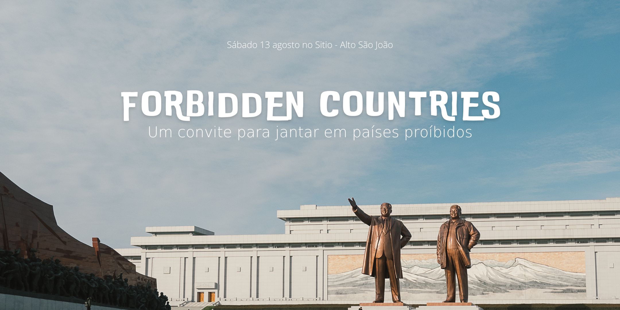 FORBIDDEN COUNTRIES, um convite para jantar em Países Proíbidos ...