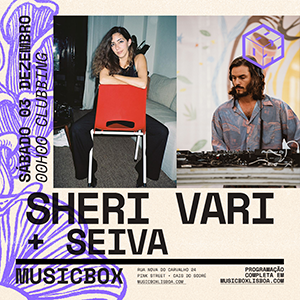 SHERI VARI + SEIVA - MusicBox - Eventos em Lisboa