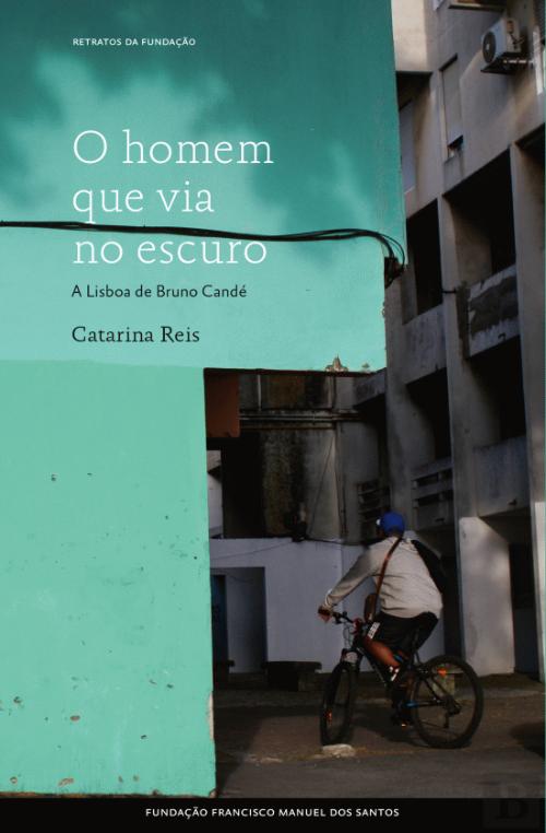 Apresentação: "O homem que via no escuro. A Lisboa de Bruno Candé", de ...