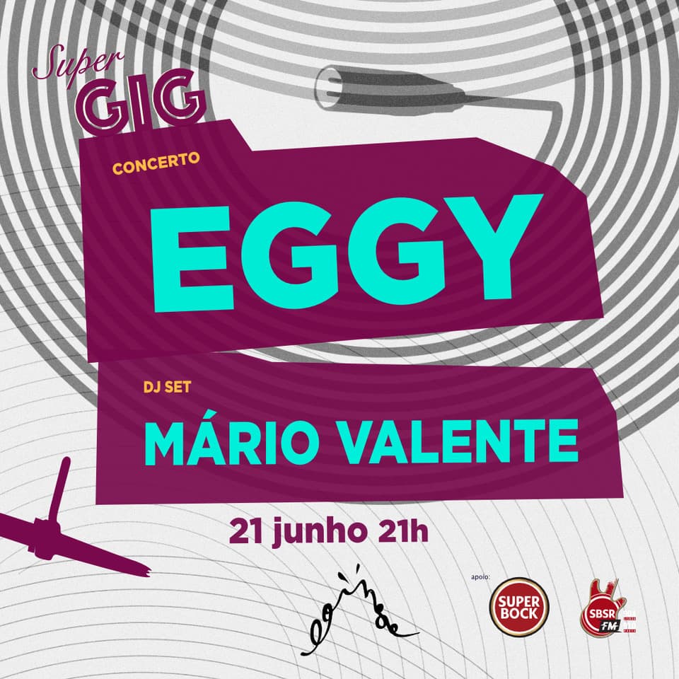 Supergig: EGGY (concerto) + Mário Valente - Eventos em Lisboa