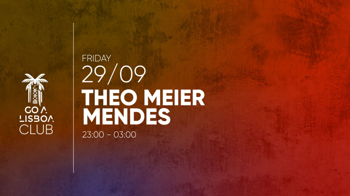 MENDES & THEO MEIER • CLUB • - Eventos em Lisboa