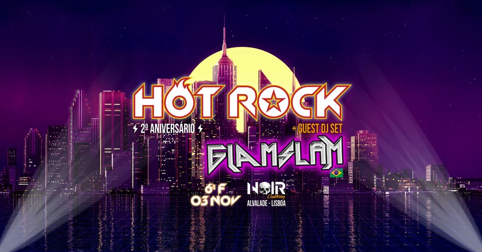 Hot Rock - 2º Aniversário + Glam Slam Party - Eventos em Lisboa