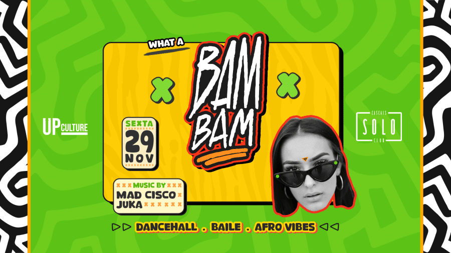 BAM BAM c/ MAD CISCO e JUKA - Eventos em Lisboa