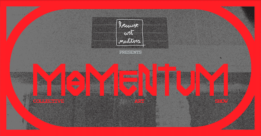 MOMENTUM Collective Art Show - Because Art Matters Gallery