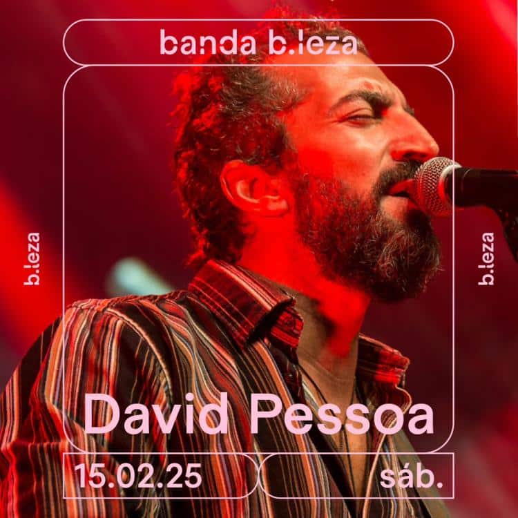 DAVID PESSOA E BANDA B.LEZA B.LEZA - Eventos em Lisboa