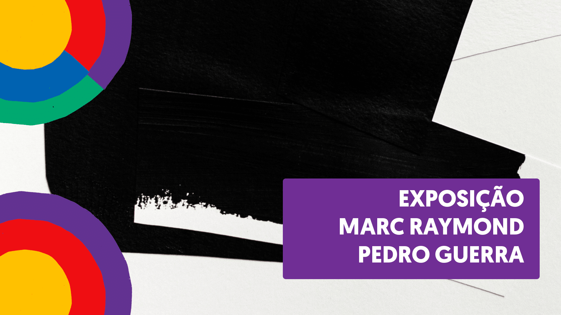 Exposição Marc Raymond / Pedro Guerra - Eventos em Lisboa