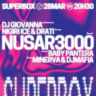 Superbox - Nusar3000 + Baby Pantera + DJ Giovanna + Nigiri Ice & Drati ...